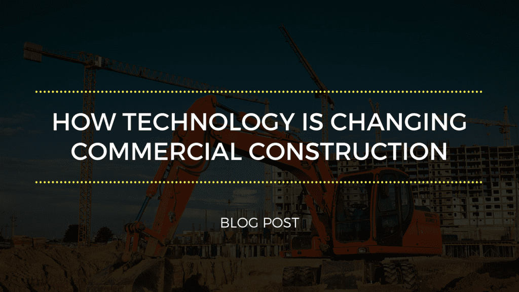 How Technology is Changing Commercial Construction - Chest Constructions